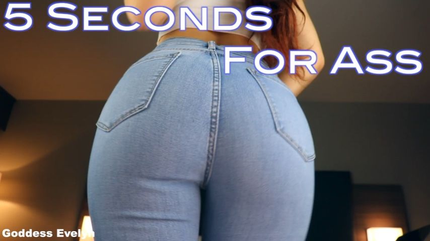 Goddess Evelyn 5 Seconds For Ass Manyvids