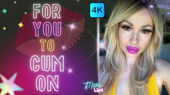 Maxi Lipz 4k For You To Cum On Manyvids