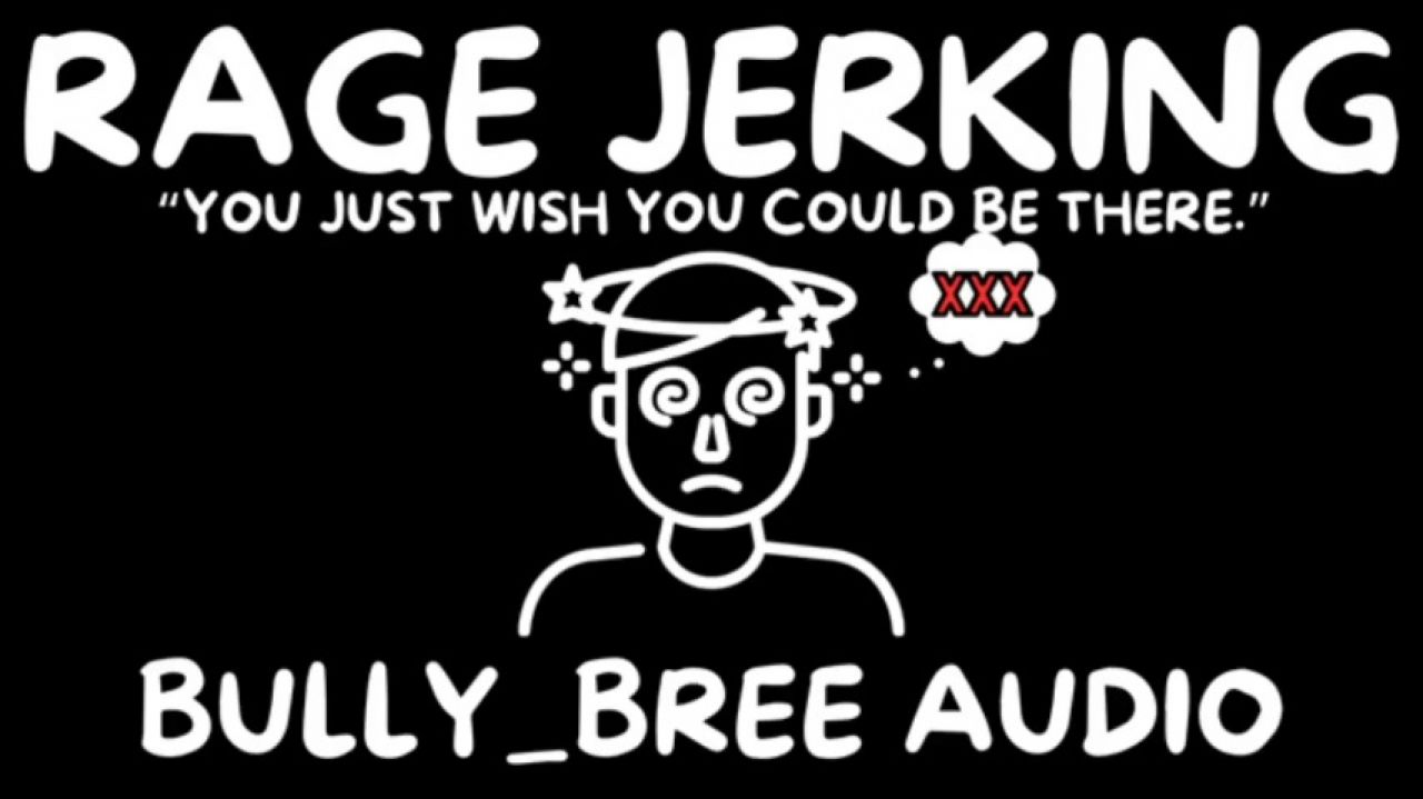 Bully_Bree - Rage Jerking Audio - ManyVids