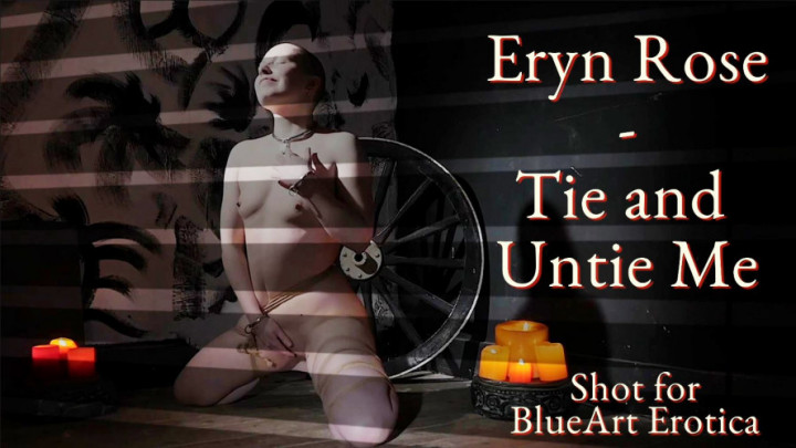 Eryn Rose Tie And Untie Me Eryn Rose For Blue Art Erotica Manyvids