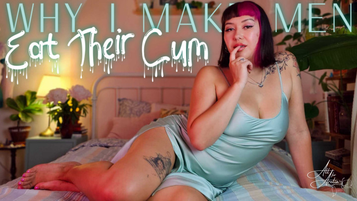 Mistressarelia Why I Make Men Eat Their Cum Manyvids