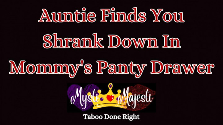 Mysti Majesti Auntie Finds You Shrank Down In Mommys Panty Drawer Manyvids