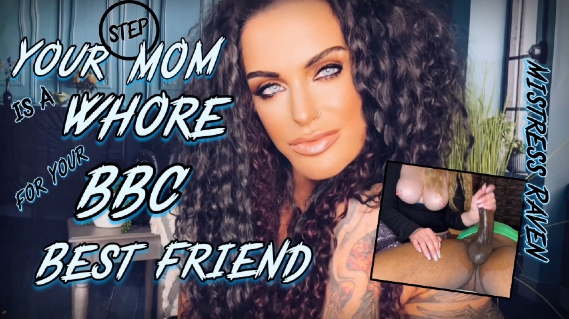 MistressRavenFD - YOUR STEP-MOM IS A WHORE FOR YOUR BBC BEST FRIEND - ManyVids