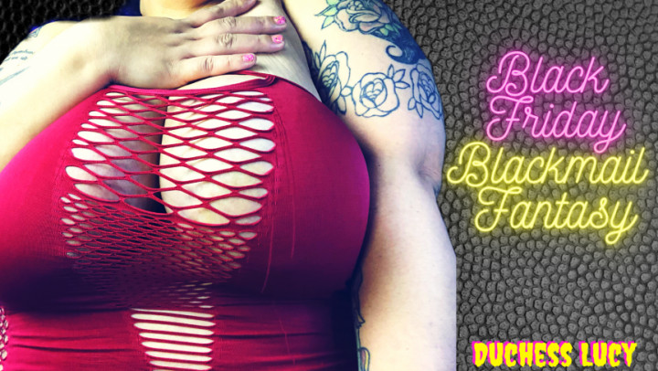 Duchesslucy Black Friday Blackmail Fantasy Manyvids
