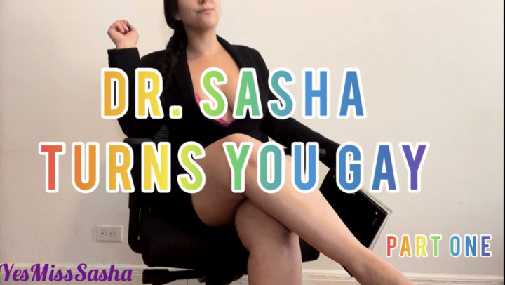 Yesmisssasha Dr Sasha Turns You Gay Part 1 Manyvids