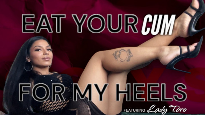 Ladytoro Eat Your Cum For My Heels Manyvids