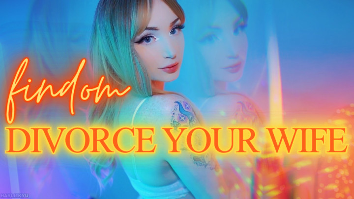 Hayliekyu Divorce Your Wife Findom Manyvids